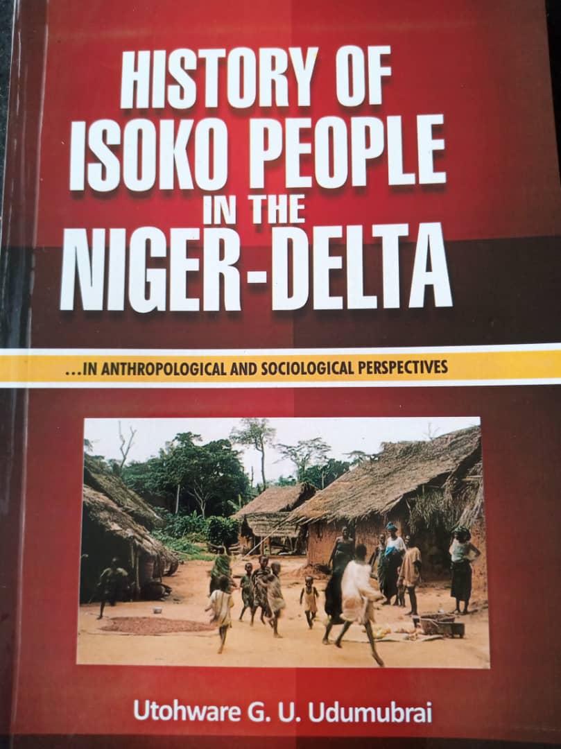UDUMUBRAI PRESENTS BOOK ON HISTORY OF ISOKO NATION IN N'DELTA TO PUBLIC ...